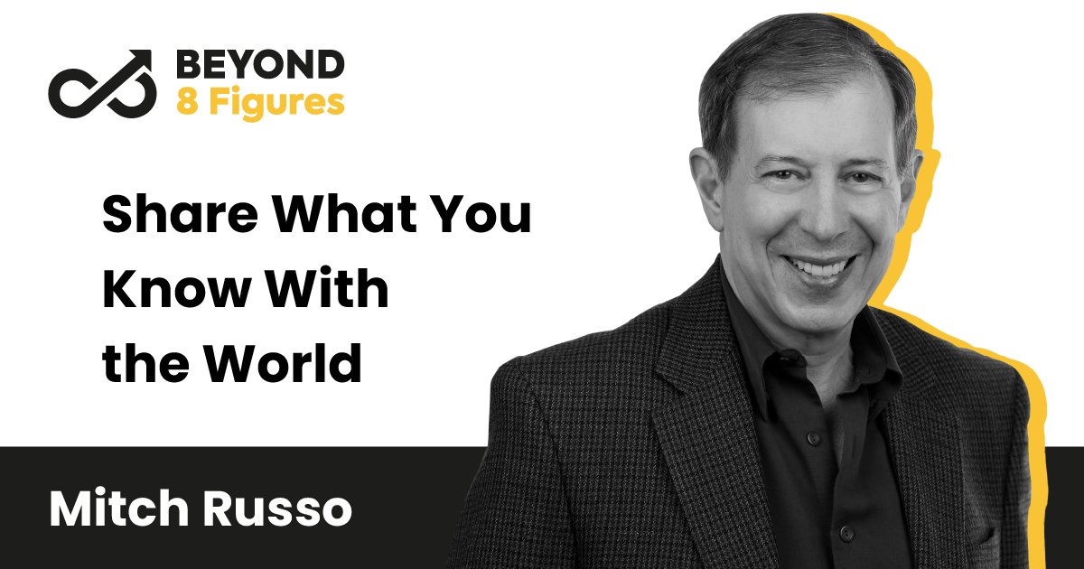 Share What You Know With the World with Mitch Russo, Business ...
