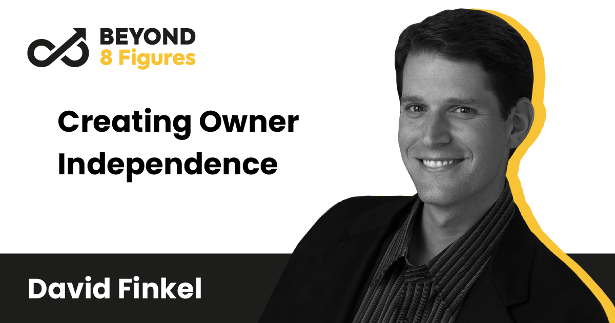 Creating Owner Independence with David Finkel, Maui Mastermind