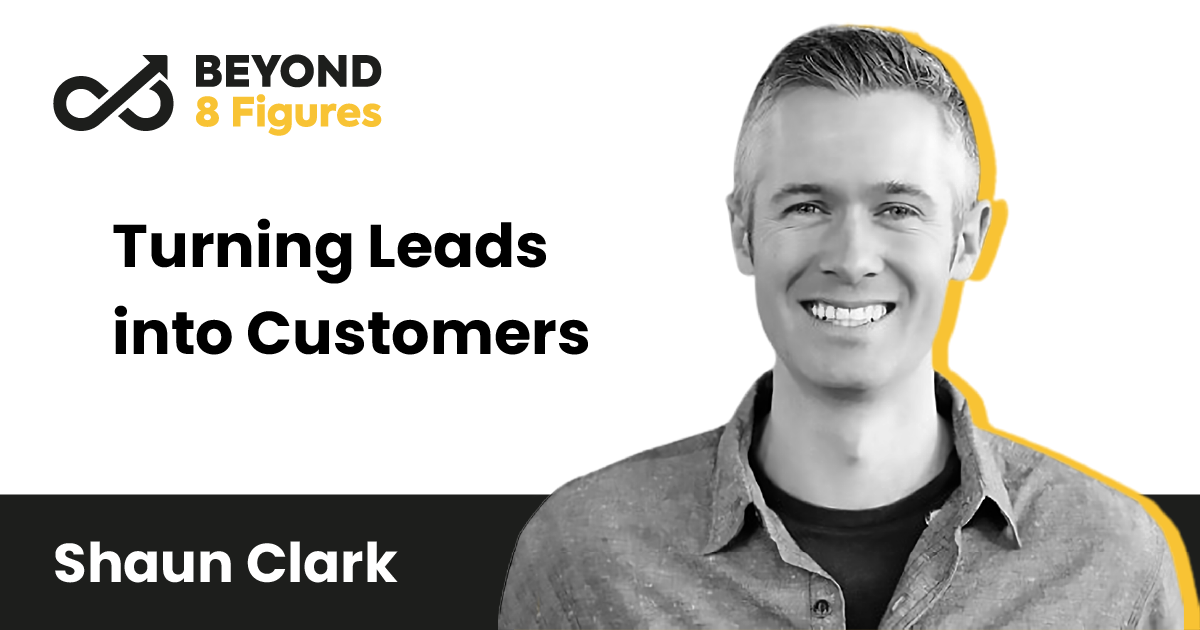 Turning Leads Into Customers with Shaun Clark, High Level