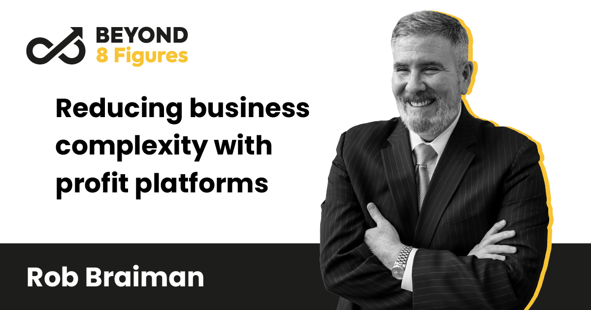 Reducing Business Complexity with Profit Platforms with Rob Braiman ...