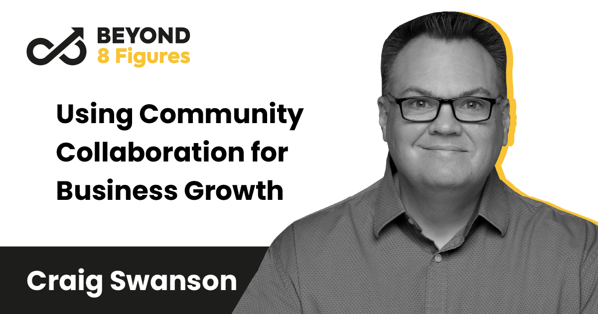 Using Community Collaboration for Business Growth with Craig Swanson ...