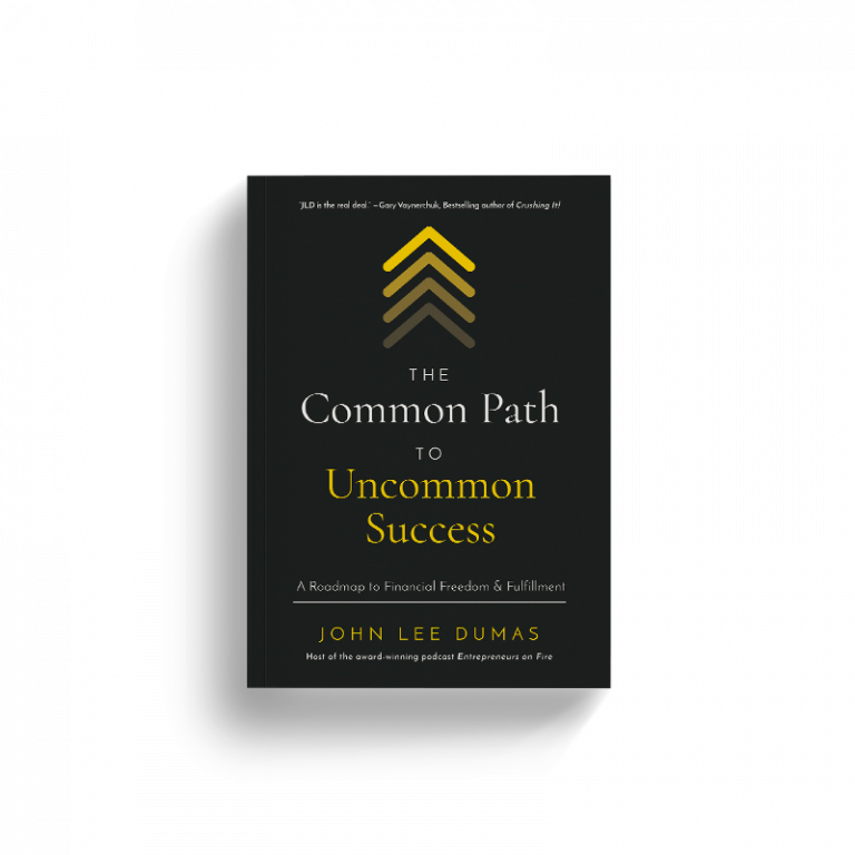The Common Path to Uncommon Success by John Lee Dumas (Book Review)