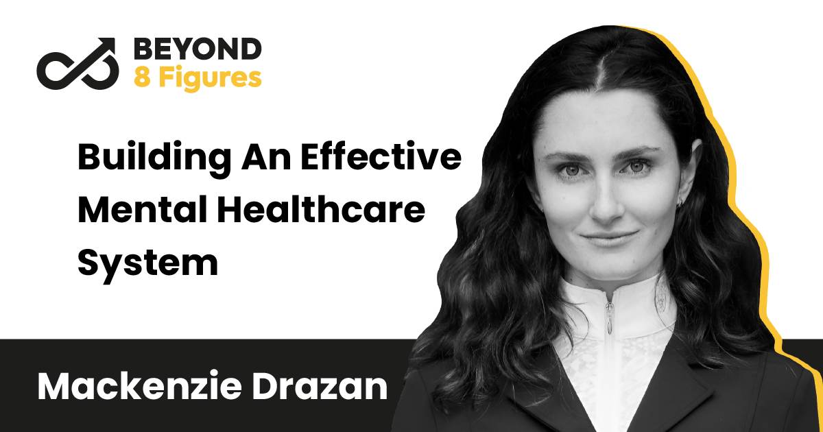 Building An Effective Mental Healthcare System with Mackenzie Drazan ...