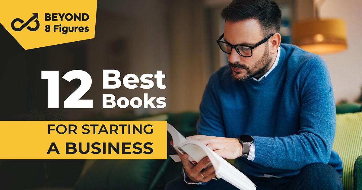 12 Best Books for Starting a Business - Beyond 8 Figures Podcast