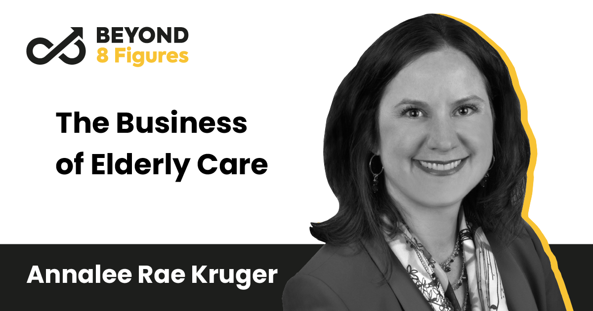 The Business of Elderly Care with Annalee Rae Kruger, Care Right Inc ...