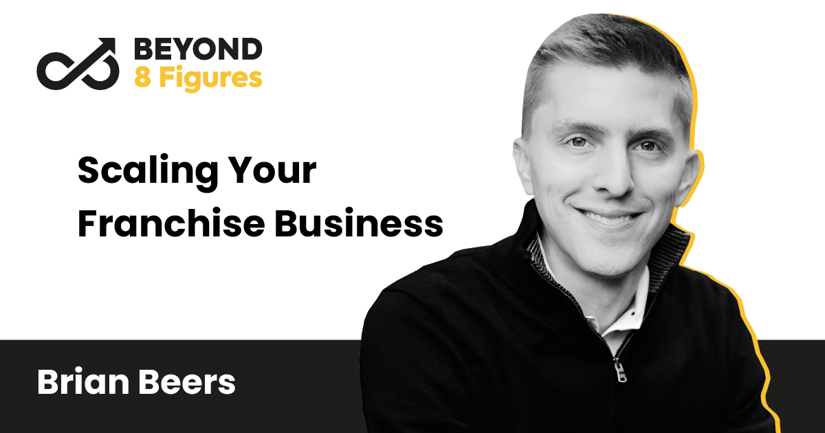 Scaling Your Franchise Business with Brian Beers, Prenlyn Automotive Group