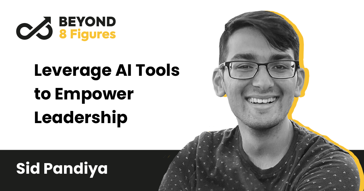 Leverage AI Tools to Empower Leadership with Sid Pandiya, Kona - Beyond ...