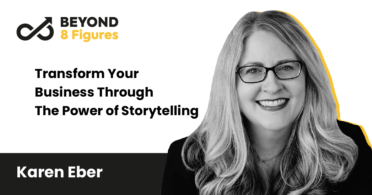 Transform Your Business Through The Power of Storytelling with Karen Eber, Eber Leadership Group
