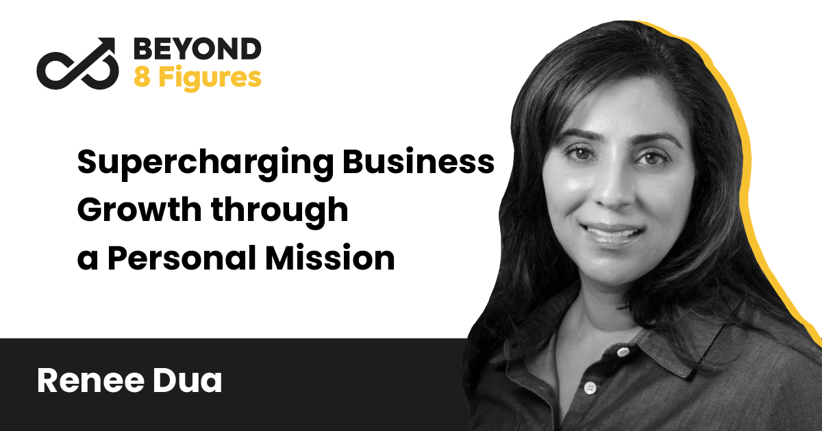 Supercharging Business Growth through a Personal Mission with Renee Dua, Together by Renee ...