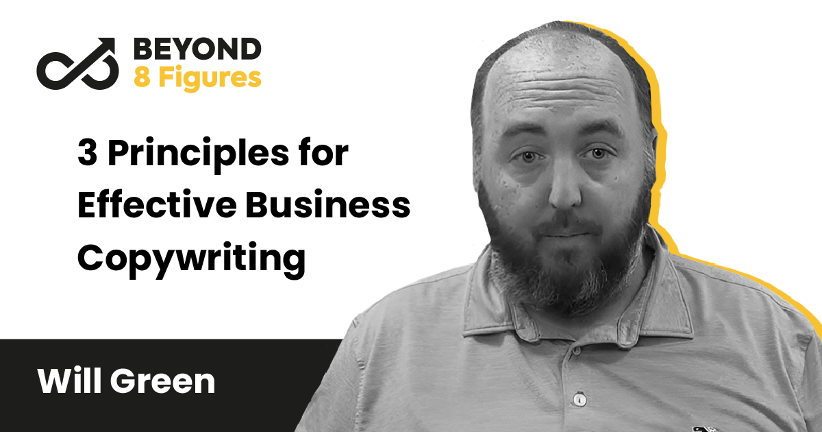 3 Principles for Effective Business Copywriting with Will Green, Copy ...