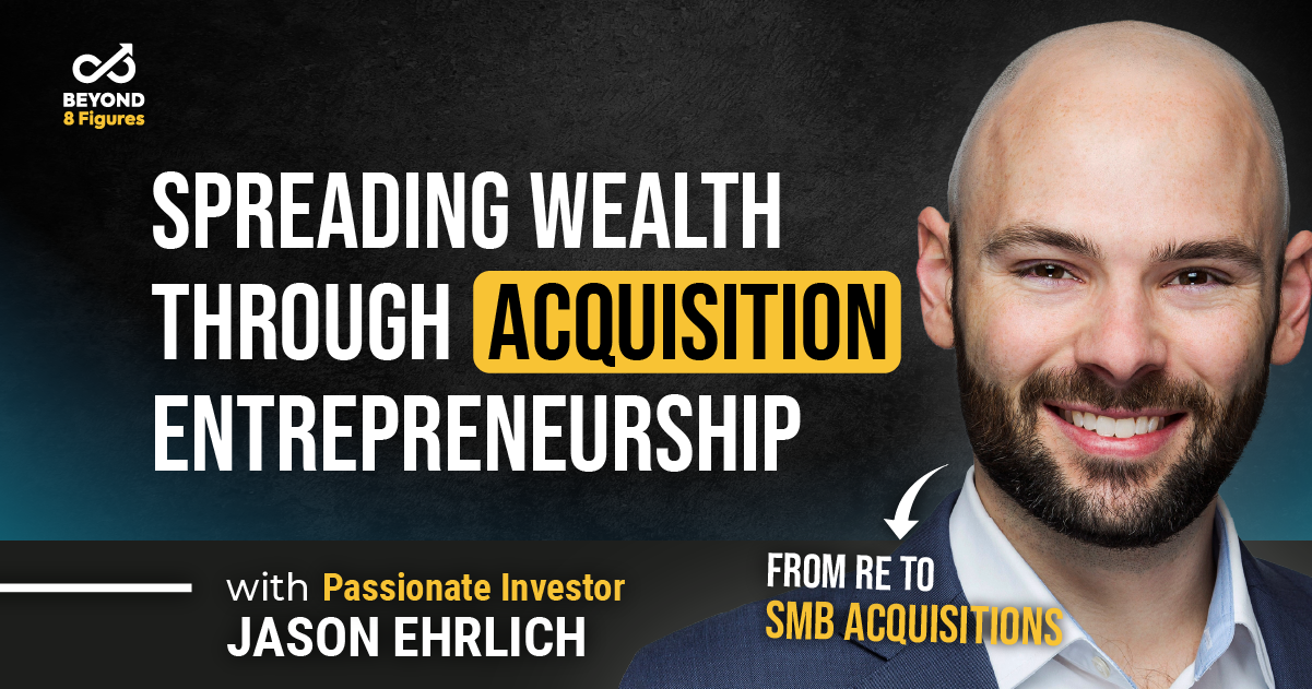 Spreading Wealth Through Acquisition Entrepreneurship with Jason ...