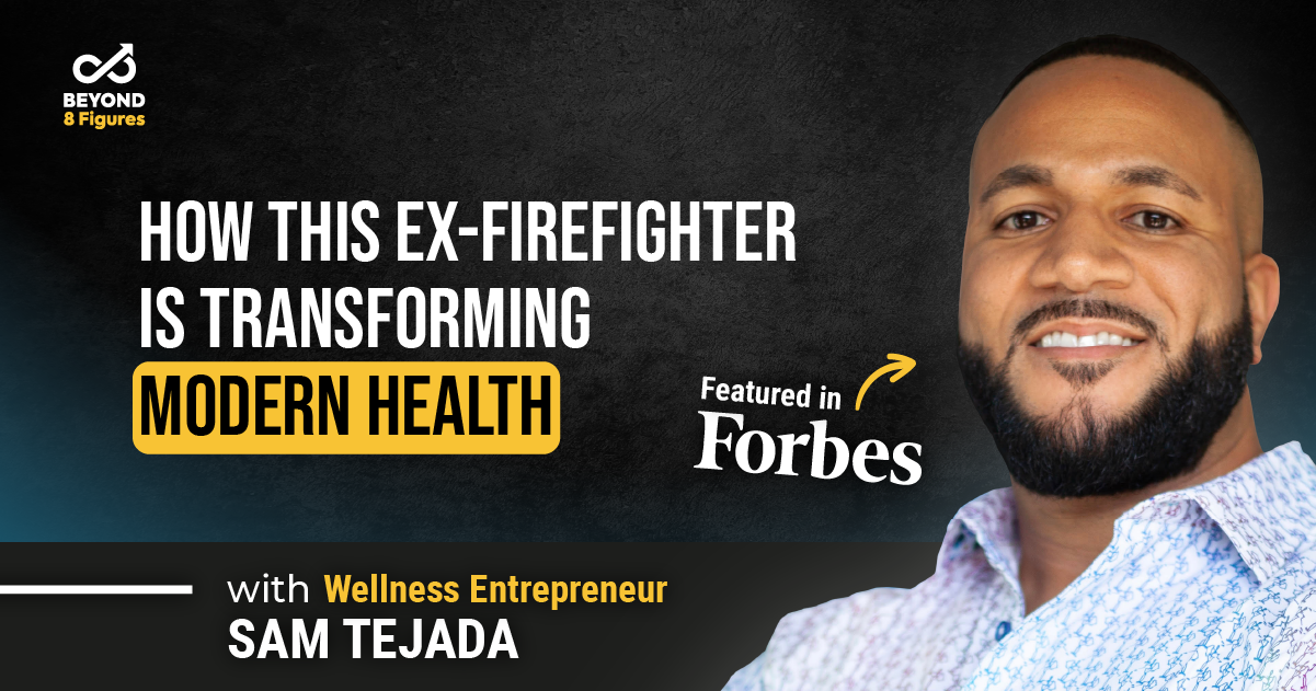 How This Ex-Firefighter Is Transforming Modern Health: Forge Your Best Self with Sam Tejada of ...
