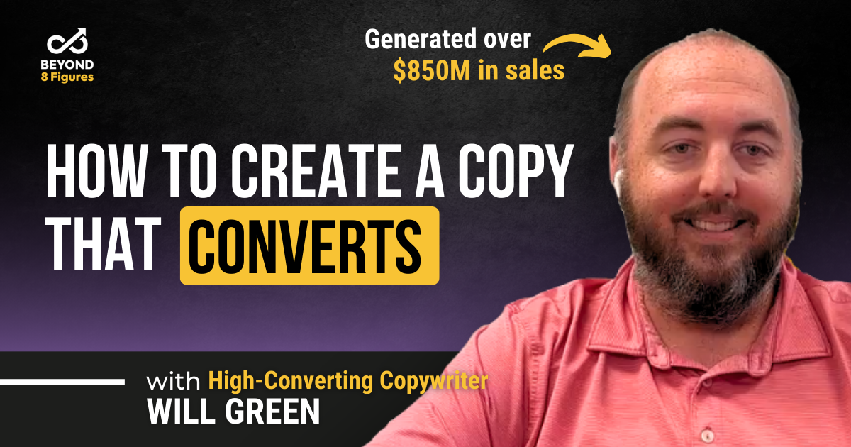 How to Create Copy That Converts with Will Green, Copy Road - Beyond 8 ...